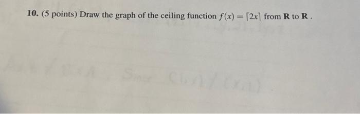 Solved 10. (5 points) Draw the graph of the ceiling function | Chegg.com