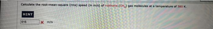 Solved Calculate the root-mean-square (rms) speed (inm/s) of | Chegg.com