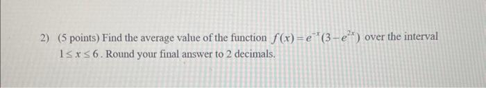 Solved 2) (5 points) Find the average value of the function | Chegg.com