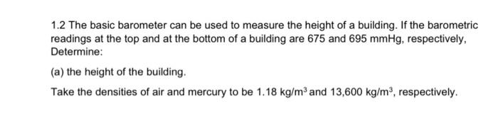 Solved 1.2 The basic barometer can be used to measure the | Chegg.com