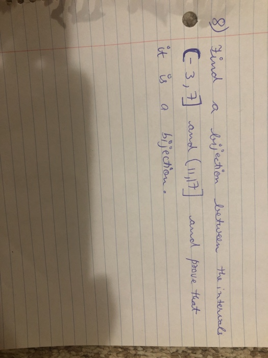 Solved 8) Find bijection between the intervals (-3,7] and | Chegg.com
