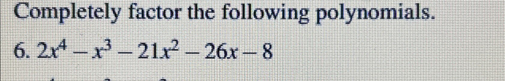 Solved Completely factor the following | Chegg.com