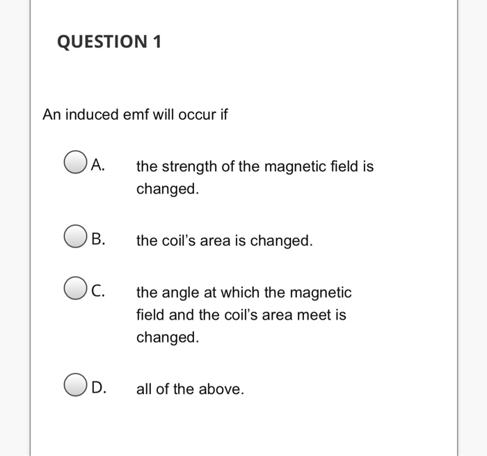 Solved QUESTION 1 An induced emf will occur if the strength | Chegg.com