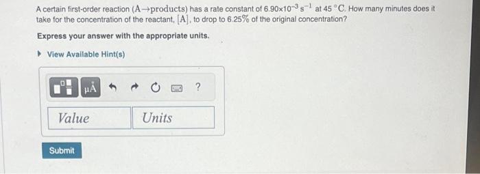 Solved A certain first-order reaction (A→ products) has a | Chegg.com