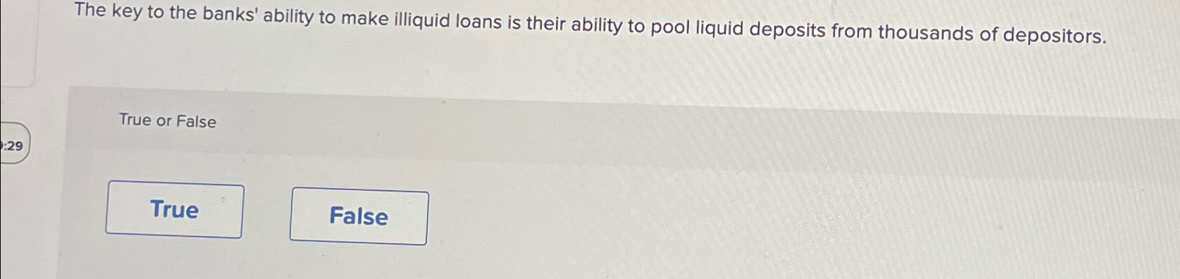 Solved The key to the banks' ability to make illiquid loans | Chegg.com