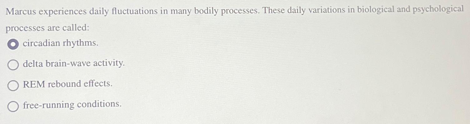 Solved Marcus experiences daily fluctuations in many bodily | Chegg.com
