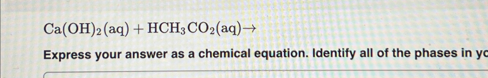 Solved Ca(OH)2(aq)+HCH3CO2(aq)→Express your answer as a | Chegg.com