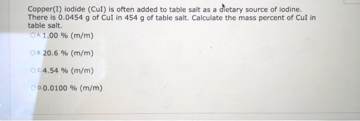 Solved Copper(I) iodide (CuI) is often added to table salt | Chegg.com