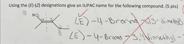 Solved Using the (E)−(Z) designations give an IUPAC name for | Chegg.com