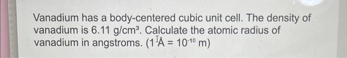 Solved Vanadium has a body-centered cubic unit cell. The | Chegg.com