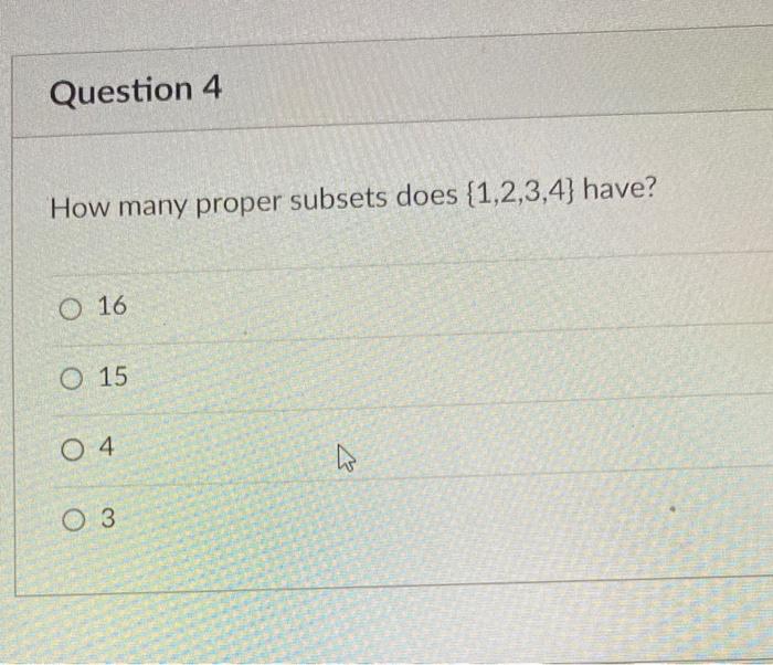 Solved How many proper subsets does {1,2,3,4} have? 16 15 4 | Chegg.com