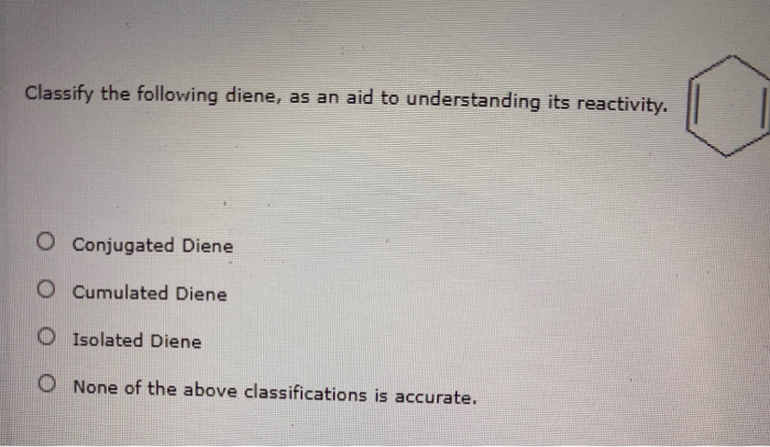 Solved Classify the following diene, as an aid to | Chegg.com