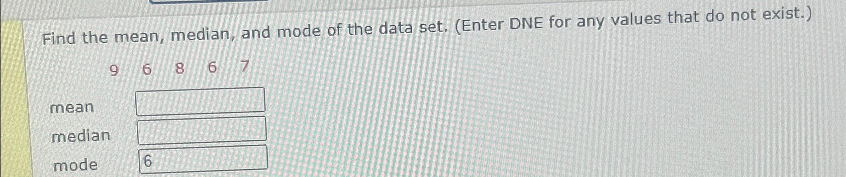 Solved Find the mean, median, and mode of the data set. | Chegg.com