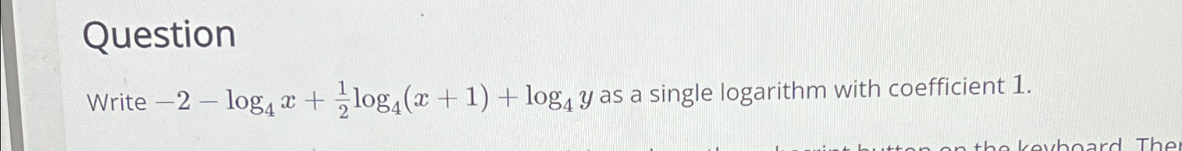 QuestionWrite -2-log4x+12log4(x+1)+log4y ﻿as a single | Chegg.com