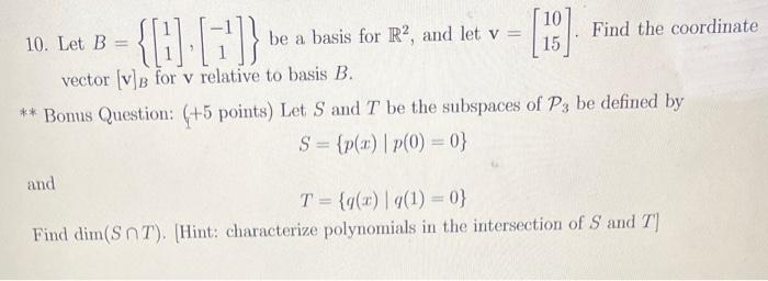 Solved 10. Let B={[11],[−11]} be a basis for R2, and let | Chegg.com