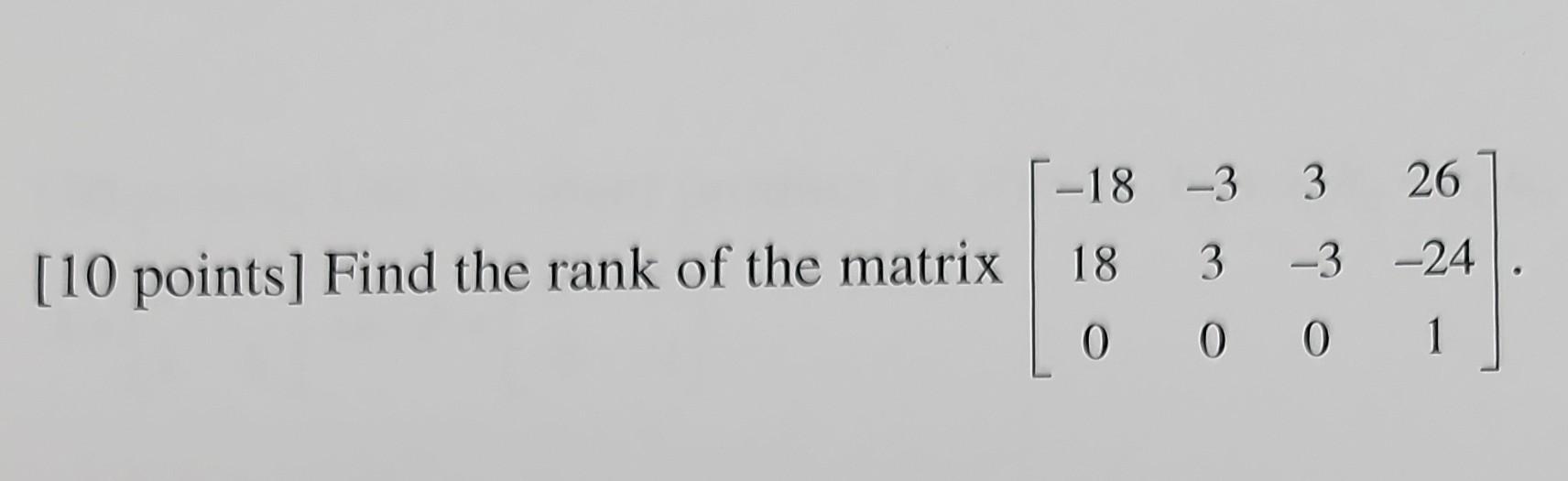 Solved [10 points] Find the rank of the matrix | Chegg.com