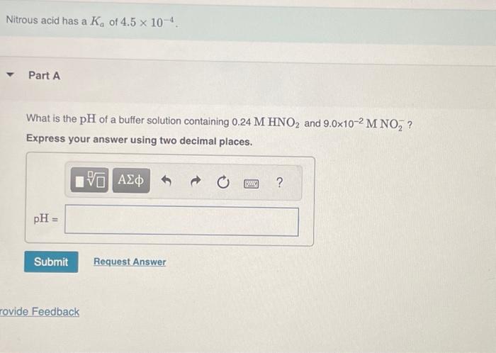 Solved Nitrous acid has a Ka of 4.5×10−4. Part A What is the | Chegg.com