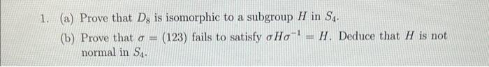 Solved (a) Prove that D8 is isomorphic to a subgroup H in | Chegg.com