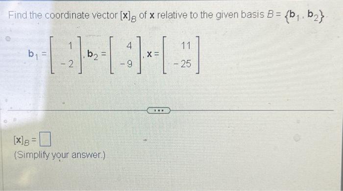 Solved Find the coordinate vector [x]B of x relative to the | Chegg.com