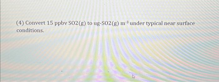 Solved (3) Convert units of 13,500 ug- CO (g) m-3 to ppmv CO | Chegg.com