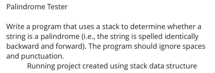 Solved Palindrome Tester Write A Program That Uses A Stack 4414