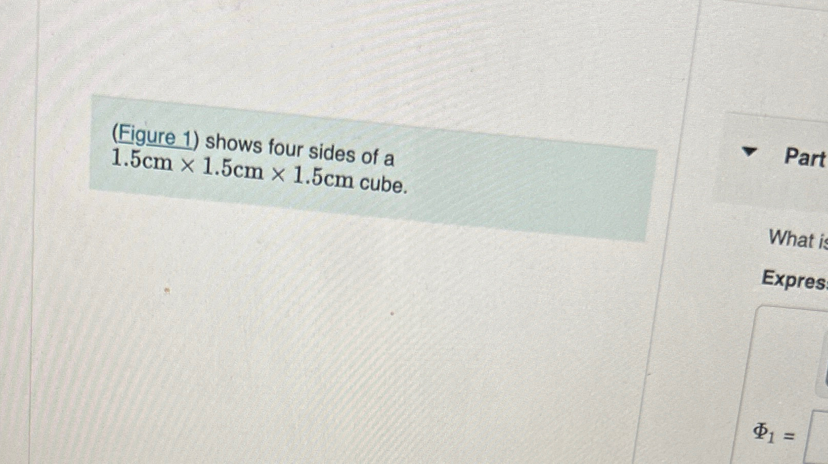 Solved (Figure 1) ﻿shows four sides of a 1.5cm×1.5cm×1.5cm | Chegg.com
