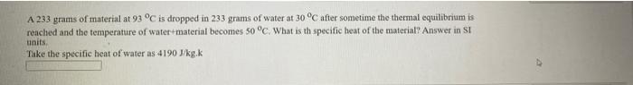 Solved A 233 grams of material at 93 °C is dropped in 233 | Chegg.com