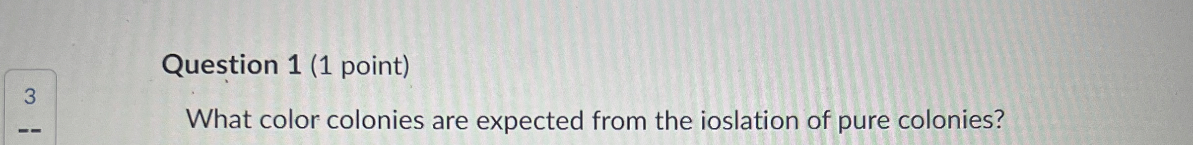 Solved Question 1 (1 ﻿point)What color colonies are expected | Chegg.com