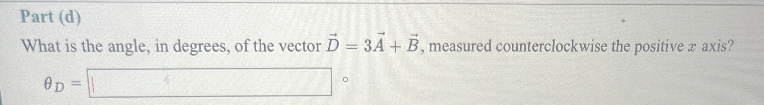 Solved Part (d)What is the angle, in degrees, of the vector | Chegg.com