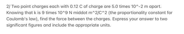 Solved 2. Two point charges each with 0.12 C of charge are | Chegg.com