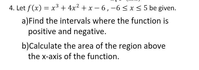 Solved 4. Let f(x)=x3+4x2+x−6,−6≤x≤5 be given. a)Find the | Chegg.com