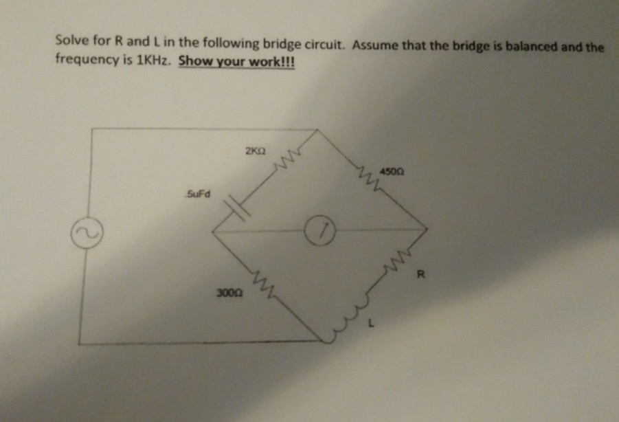 Solved Solve for Rand L in the following bridge circuit. | Chegg.com