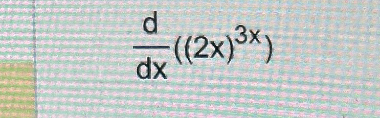 Solved ddx((2x)3x) | Chegg.com