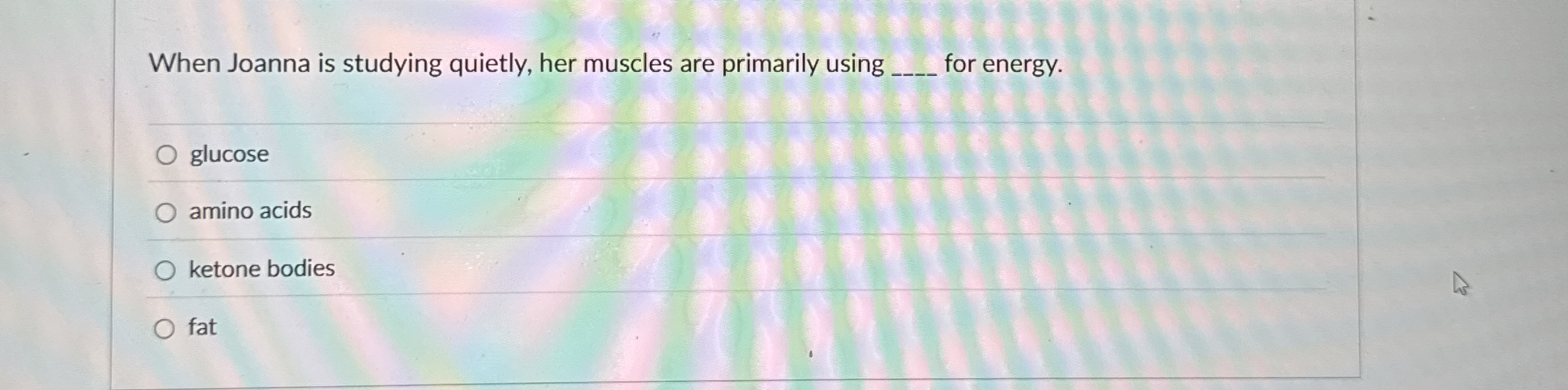 Solved When Joanna is studying quietly, her muscles are | Chegg.com