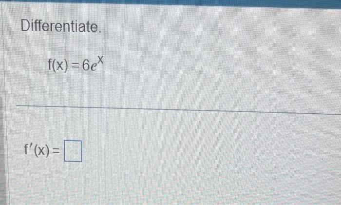 Solved Differentiate. f(x)=e25x f′(x)=Differentiate. | Chegg.com Solved Differentiate. f(x)=e25x f′(x)=Differentiate. | Chegg.com