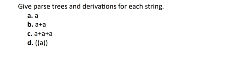 Solved Give parse trees and derivations for each string.a. | Chegg.com
