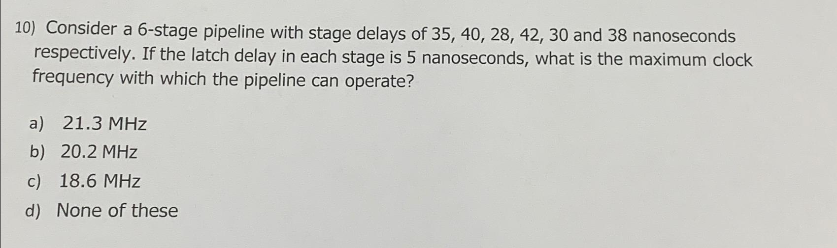 Solved Consider a 6-stage pipeline with stage delays of | Chegg.com