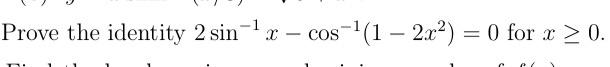 Solved Prove the identity 2sin−1x−cos−1(1−2x2)=0 for x≥0. | Chegg.com