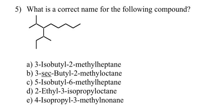 Solved 5) What is a correct name for the following compound? | Chegg.com