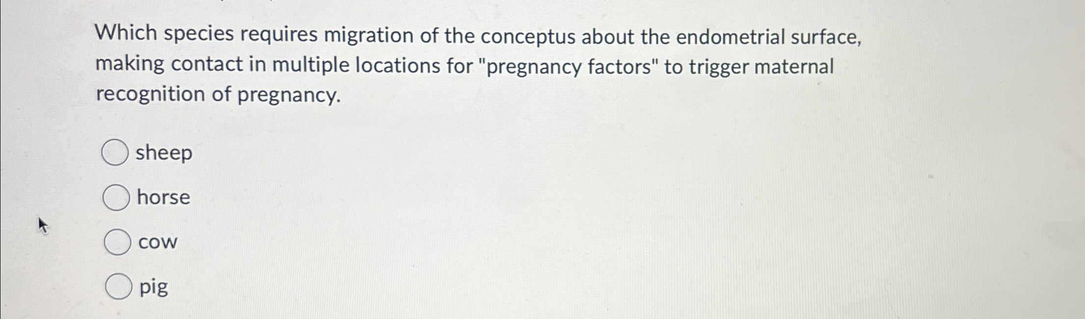Solved Which species requires migration of the conceptus | Chegg.com