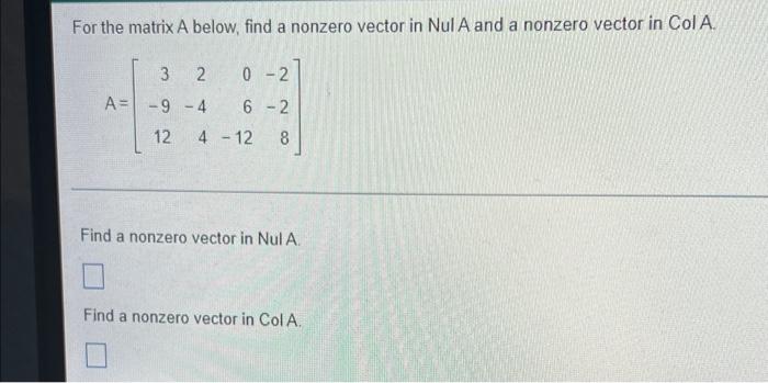 Solved For the matrix A below, find a nonzero vector in Nul | Chegg.com