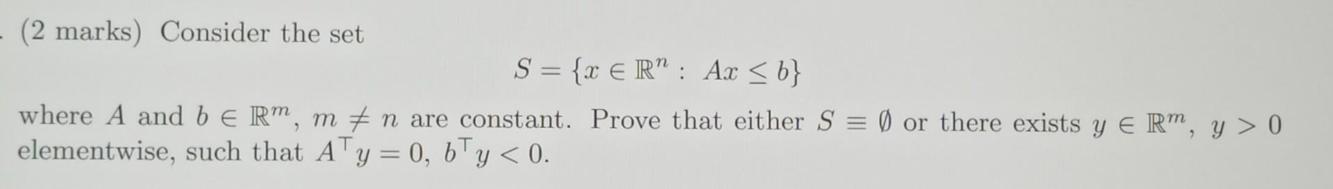 Solved (2 marks) Consider the setS={xinRn:Ax≤b}where A and | Chegg.com Solved (2 marks) Consider the setS={xinRn:Ax≤b}where A and | Chegg.com