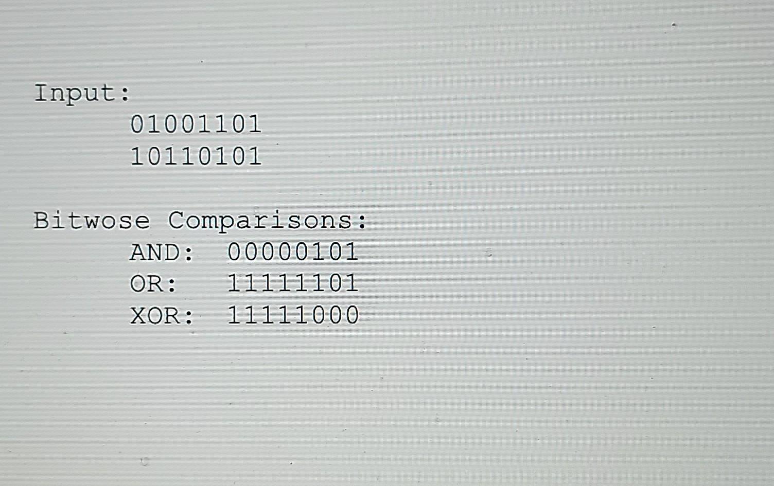 Solved Input: 01001101 10110101 Bitwose Comparisons: AND: | Chegg.com