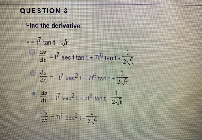 Solved QUESTION 3 Find the derivative. s =t tan t-t 1 ds t7 | Chegg.com