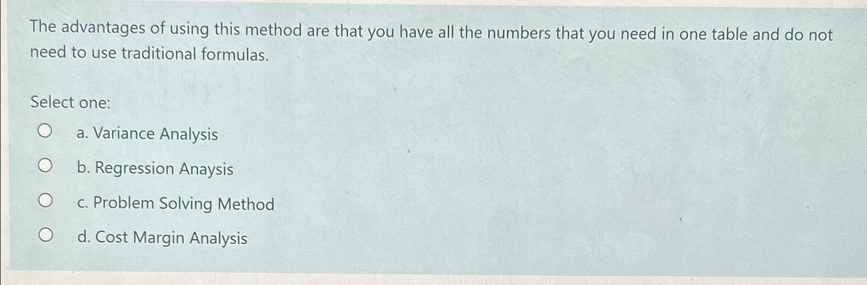 Solved The advantages of using this method are that you have | Chegg.com