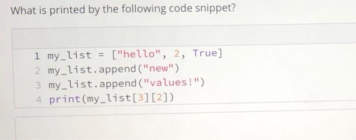 Solved What is printed by the following code snippet? 1 | Chegg.com