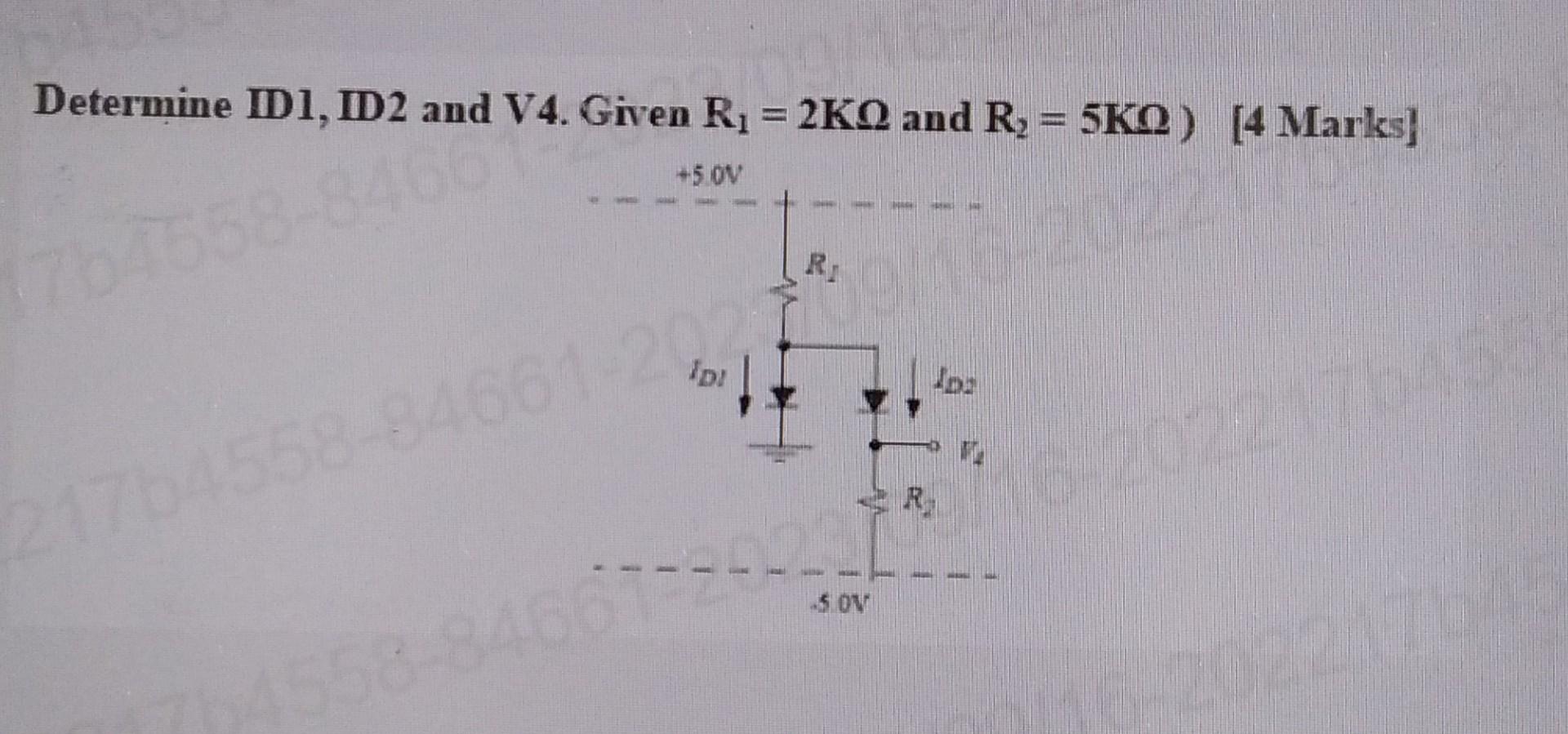 Determine ID1, ID2 and V4. Given R1=2 KΩ and R2=5 KΩ | Chegg.com