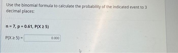 Solved Use the binomial formula to calculate the probability | Chegg.com