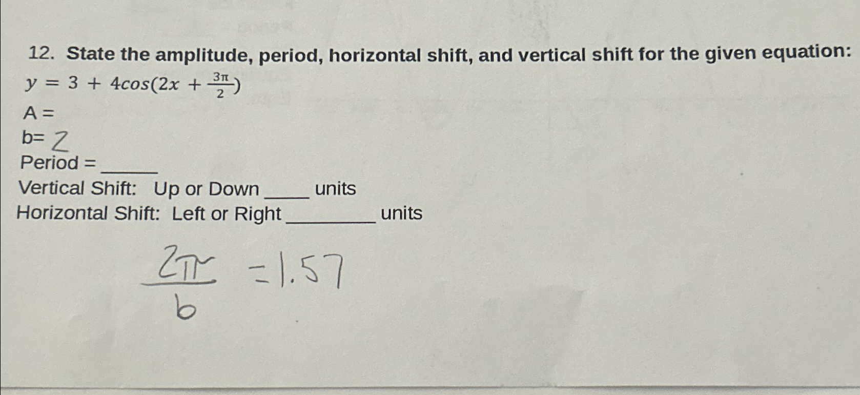 Solved State the amplitude, period, horizontal shift, and | Chegg.com