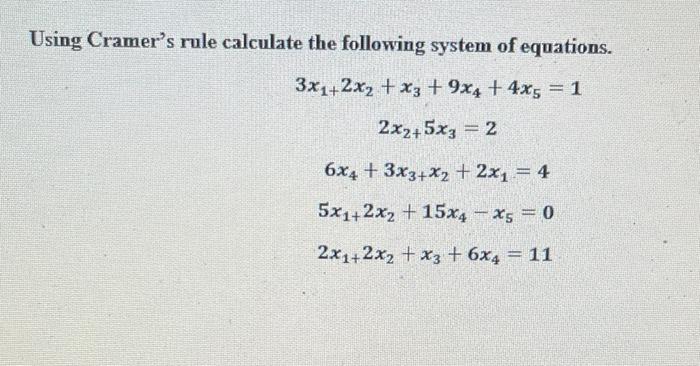 Solved Using Cramer's rule calculate the following system of | Chegg.com